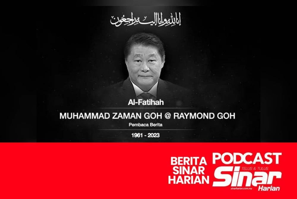 Raymond Goh sudah tiada I 12 SEPTEMBER 2023 - Sinar Harian